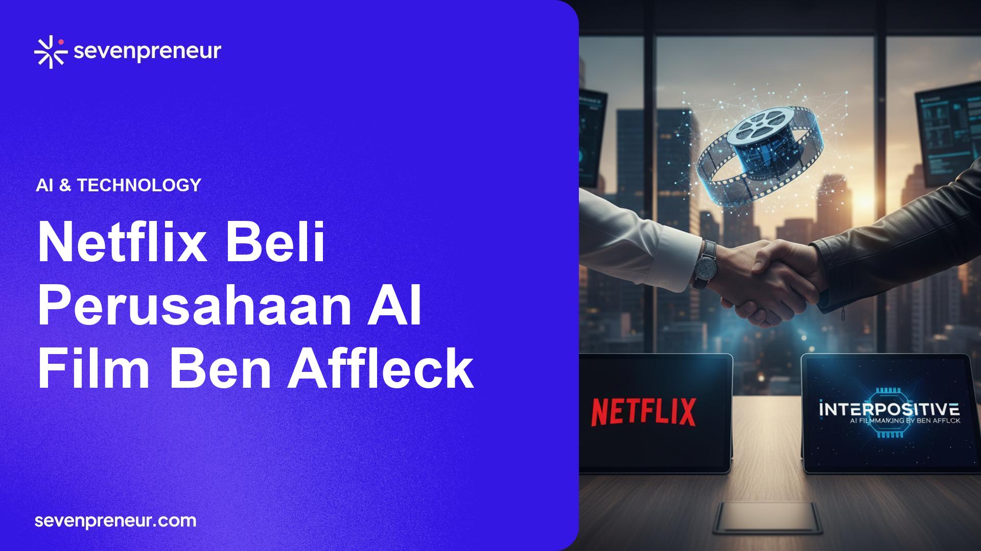 Netflix Akuisisi InterPositive: Langkah Strategis Masuki Produksi Film ...